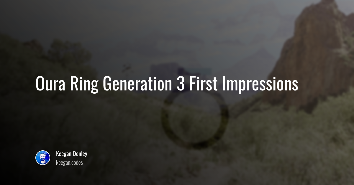Oura Ring Generation 3 First Impressions · Keegan Donley