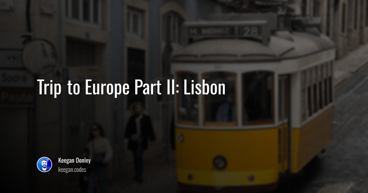 Trip to Europe Part II: Lisbon · Keegan Donley